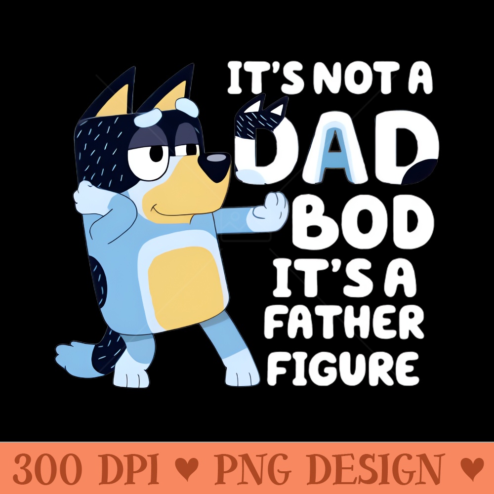 Its Not A Dad Bod - PNG Graphics | Inspire Uplift