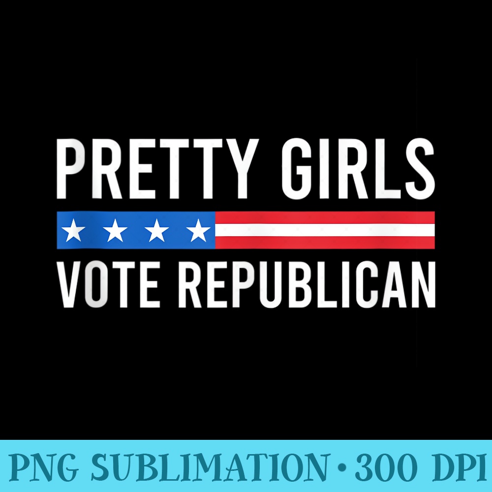 Pretty Girls Vote Republican - PNG Templates | Inspire Uplift