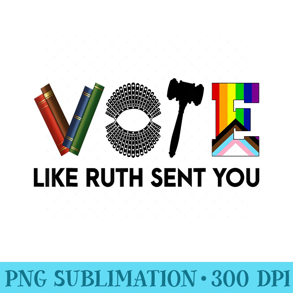 Funny Vote Like Ruth Sent You Gavel Feminists Lgbt Pride - U | Inspire ...