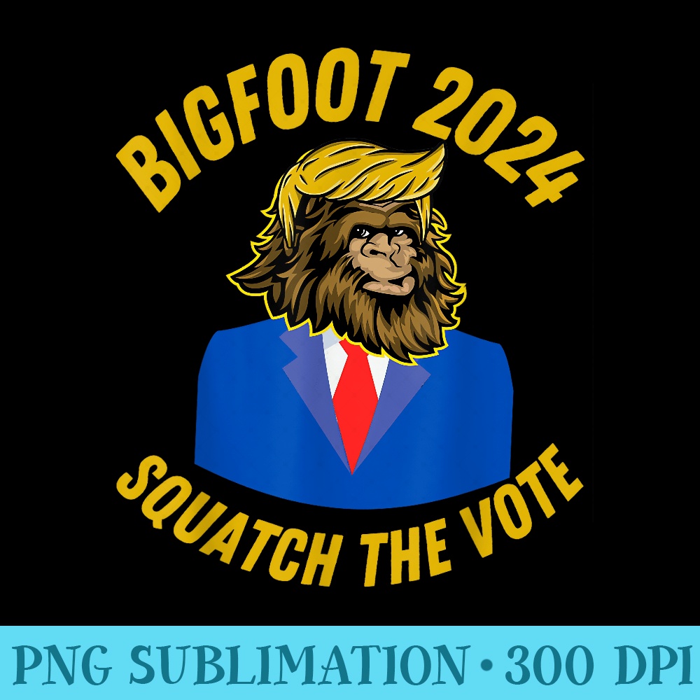 Donald Trump Hairdo Bigfoot 2024 Squatch The Vote - Printabl | Inspire ...