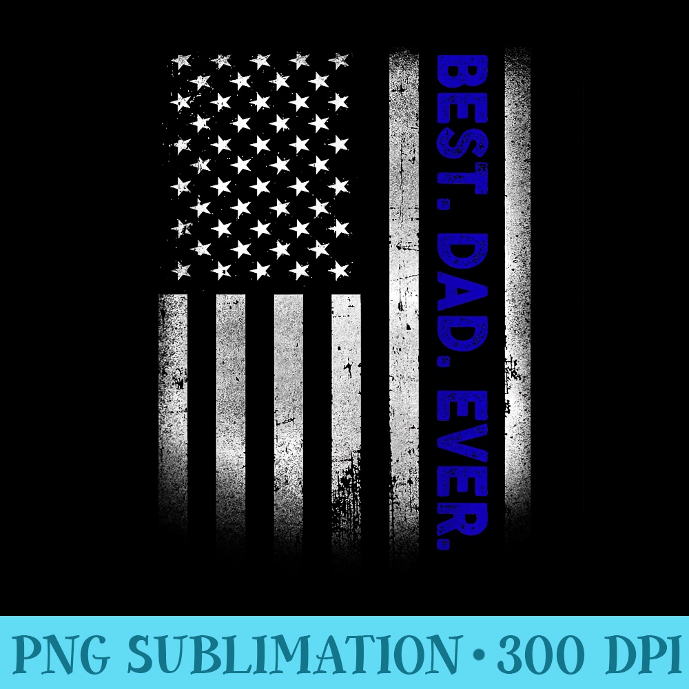 Best Dad Ever With US American Flag For Fathers Day - Unique | Inspire ...