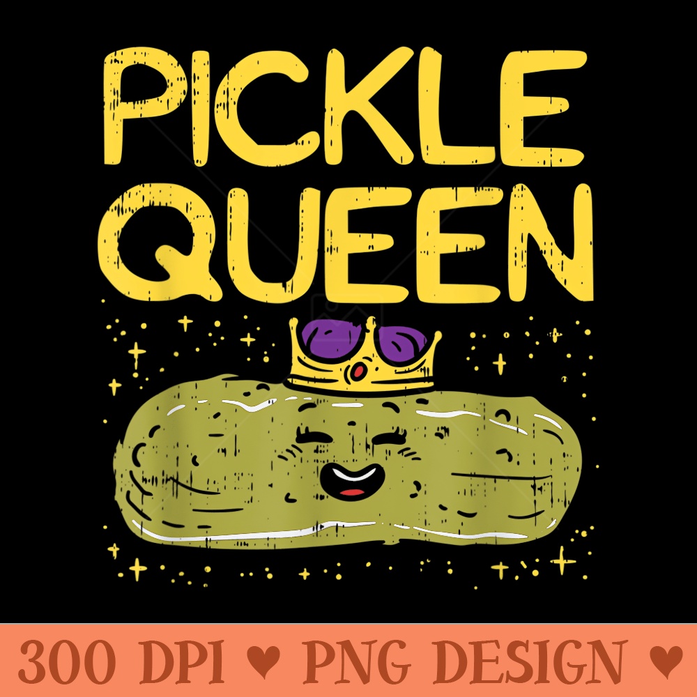 Are you The Pickle Queen Womens Funny Pickle - PNG download | Inspire ...