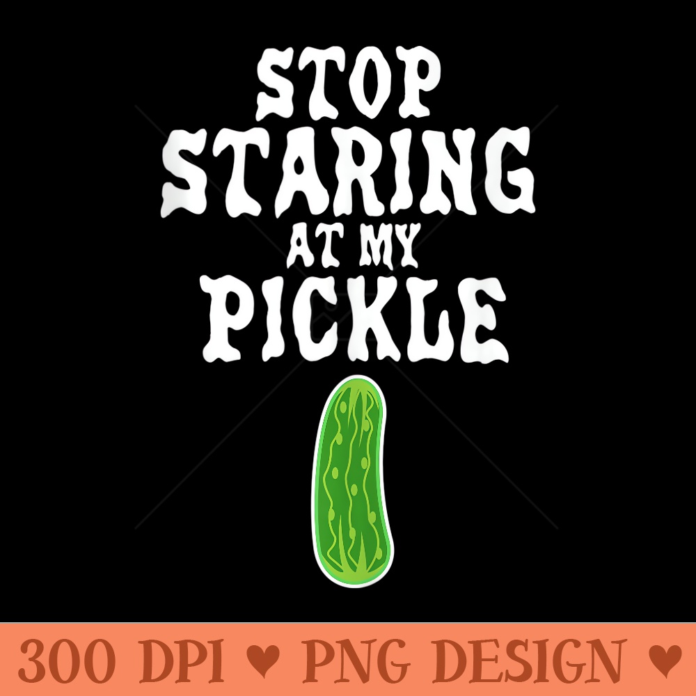 Stop Staring AT My Pickle Funny Easy Halloween - Clipart PNG | Inspire ...