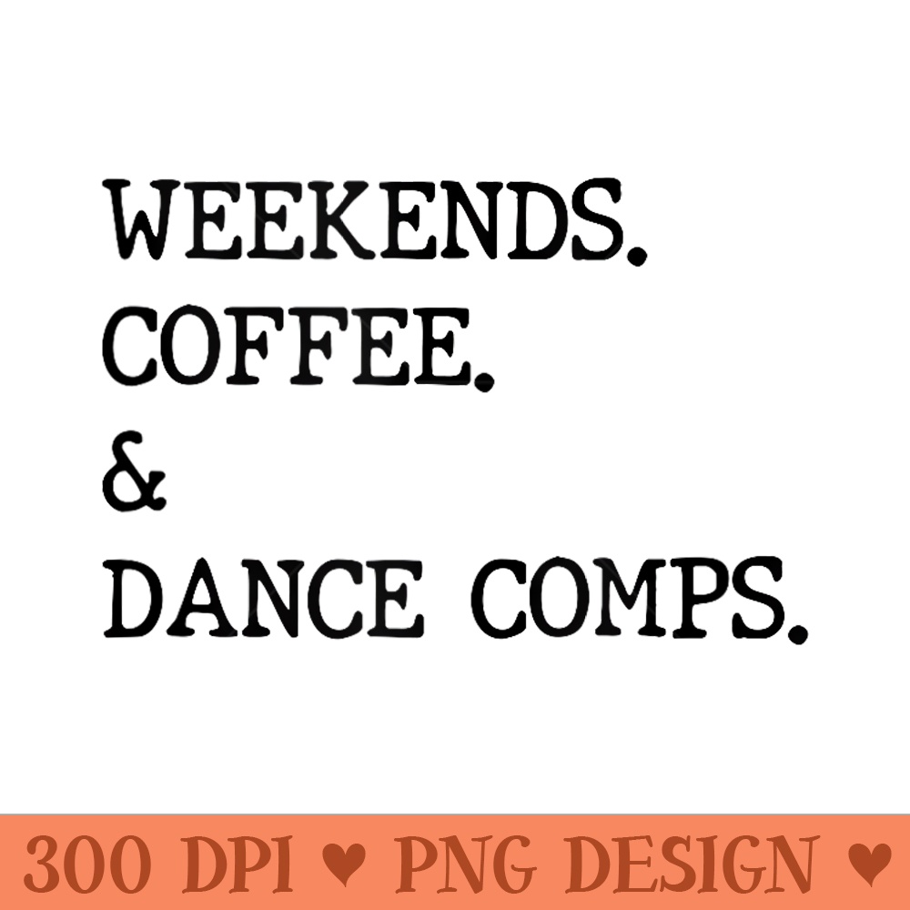Funny Dance Competition Mom Weekends Coffee And Dance Comps | Inspire ...