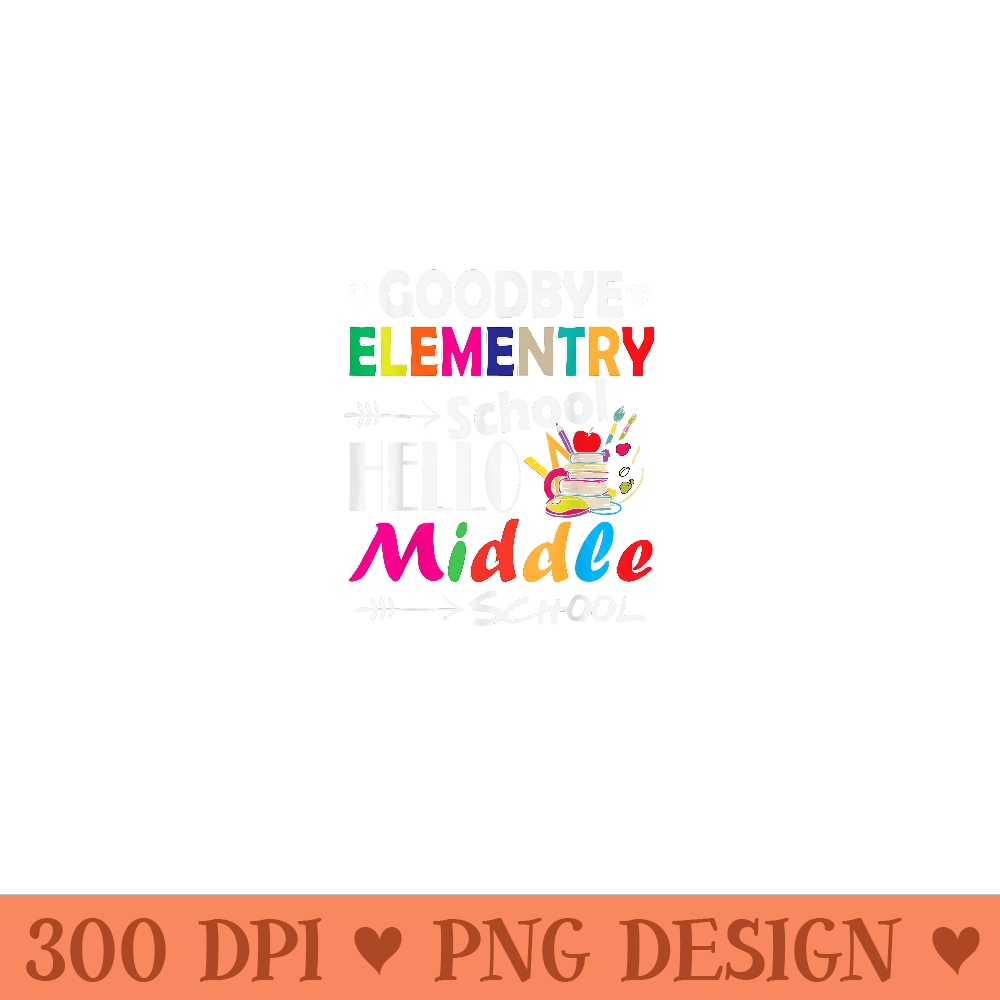 Goodbye Elementary School Hello Middle School Graduation - P | Inspire ...