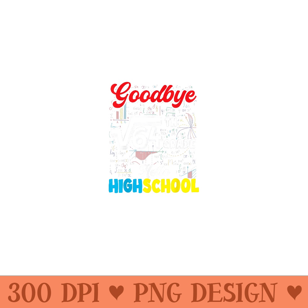 Goodbye 8th Grade Hello Highschool Graduation Girls - High Q | Inspire ...