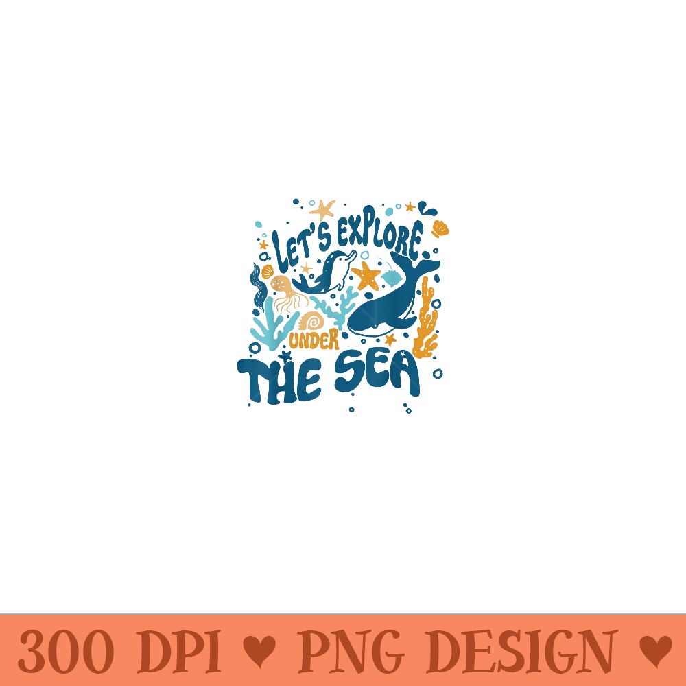Lets Explore Under The Sea - Digital PNG Artwork | Inspire Uplift