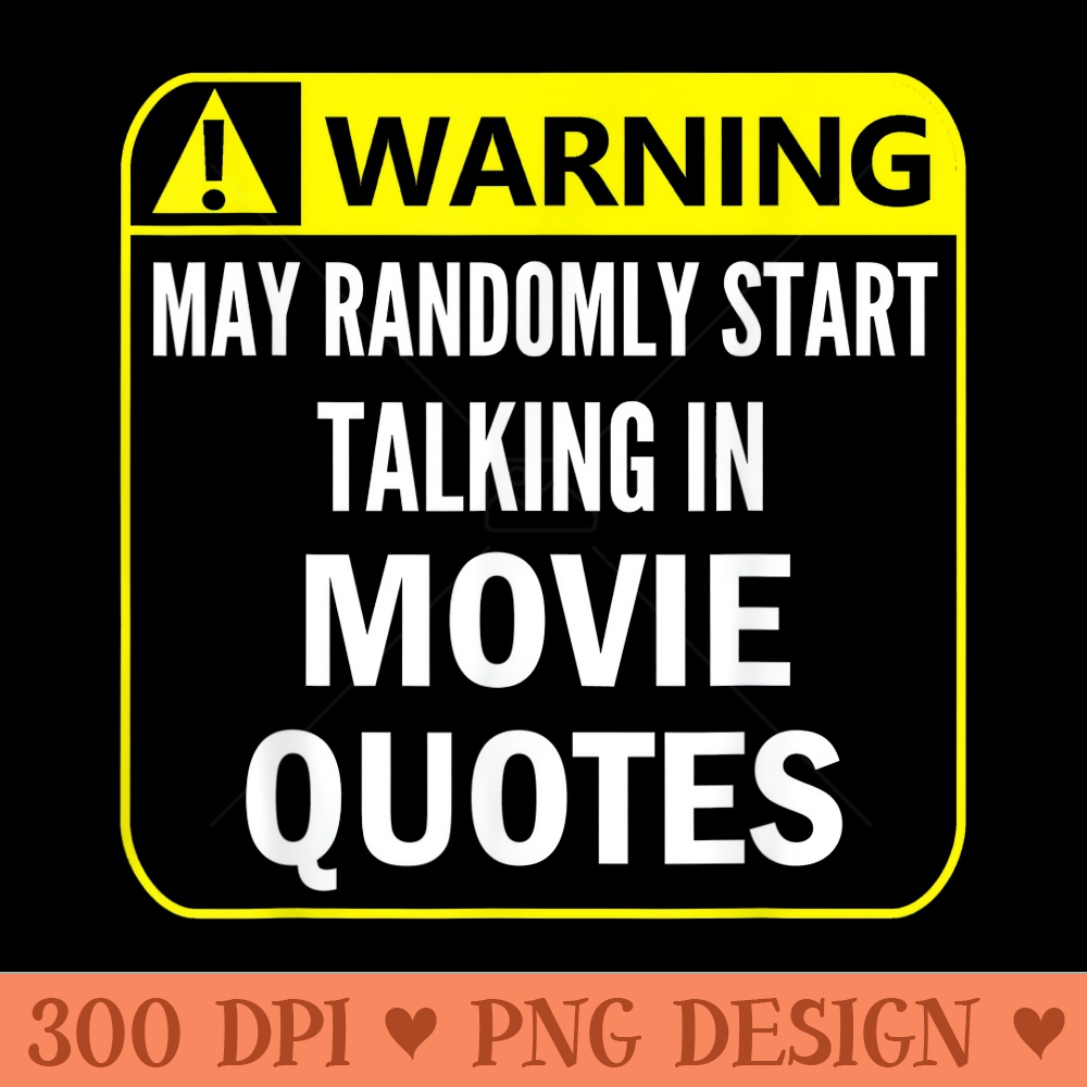 Warning Sign Movie Quotes Funny Theater Drama Fan - Transpar | Inspire ...