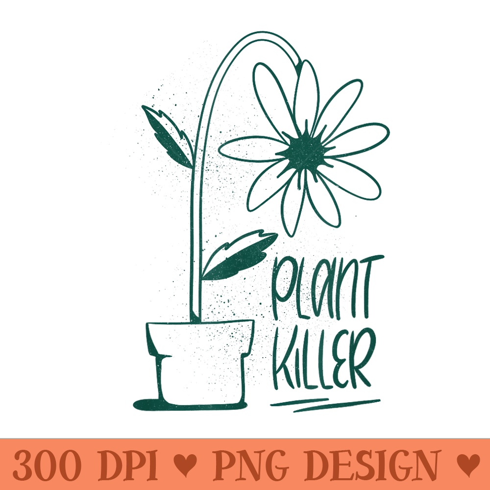 Plant Killer, I kill plants, brown thumb, gardening lover - | Inspire ...