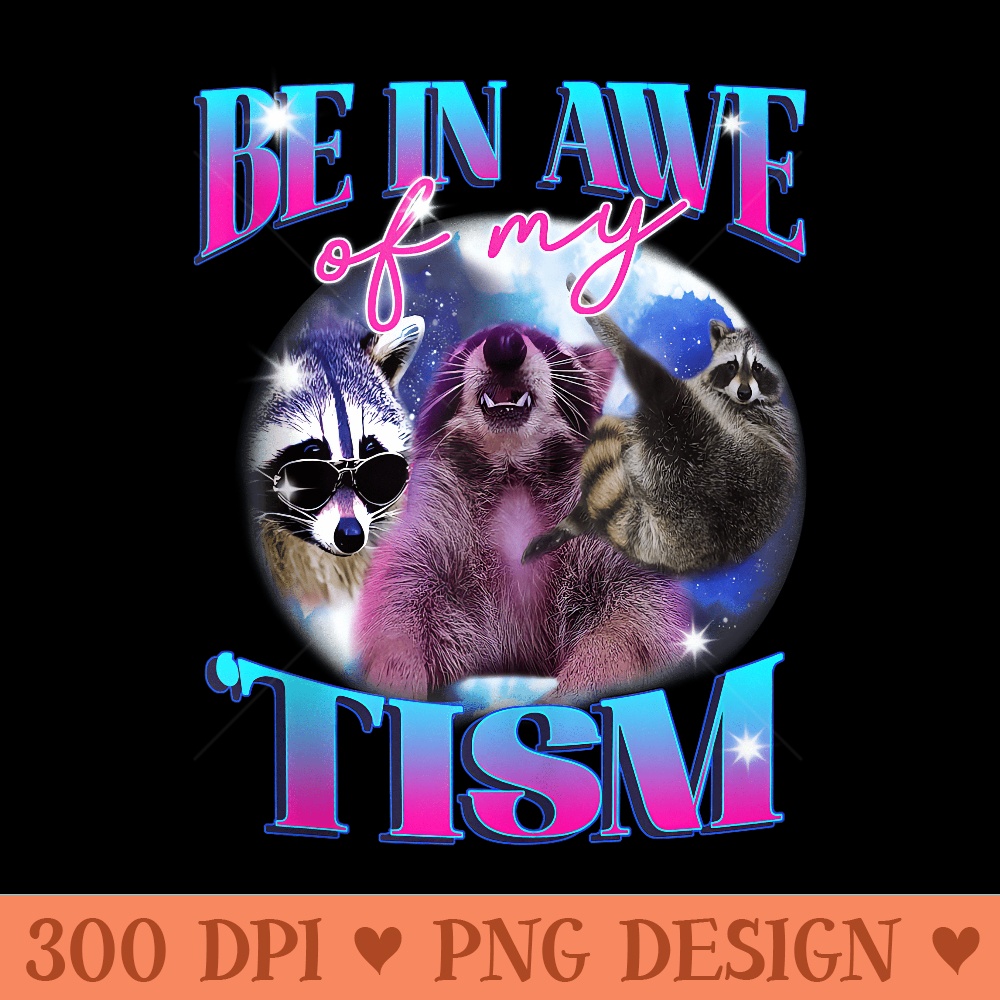 Be In Awe Of My Tism Autism Autistic Possum Opossum Meme - P | Inspire ...