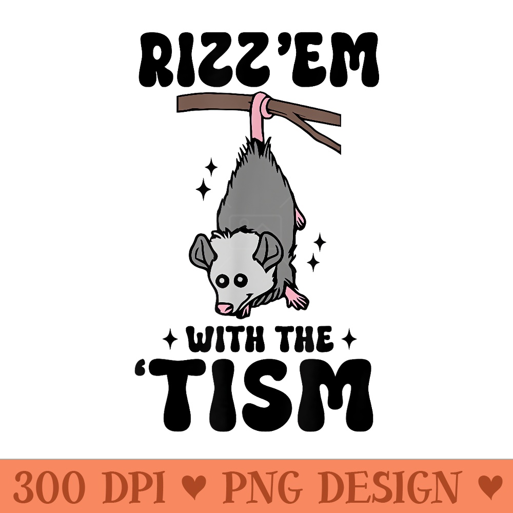 Autism Funny Rizz Em With The Tism Meme Autistic Opossum - P | Inspire ...