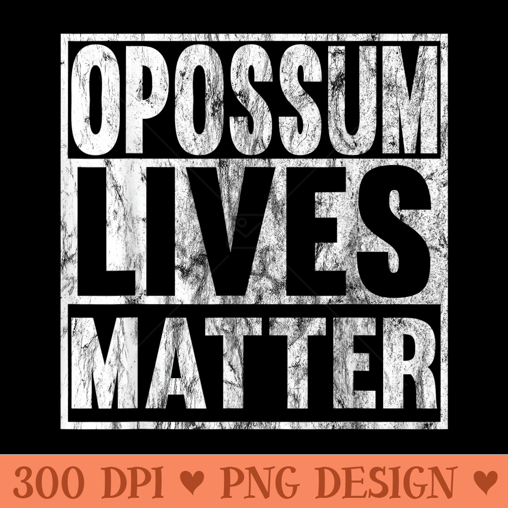Opossum Lives Matter Funny Opossum Quote - High Resolution P | Inspire ...