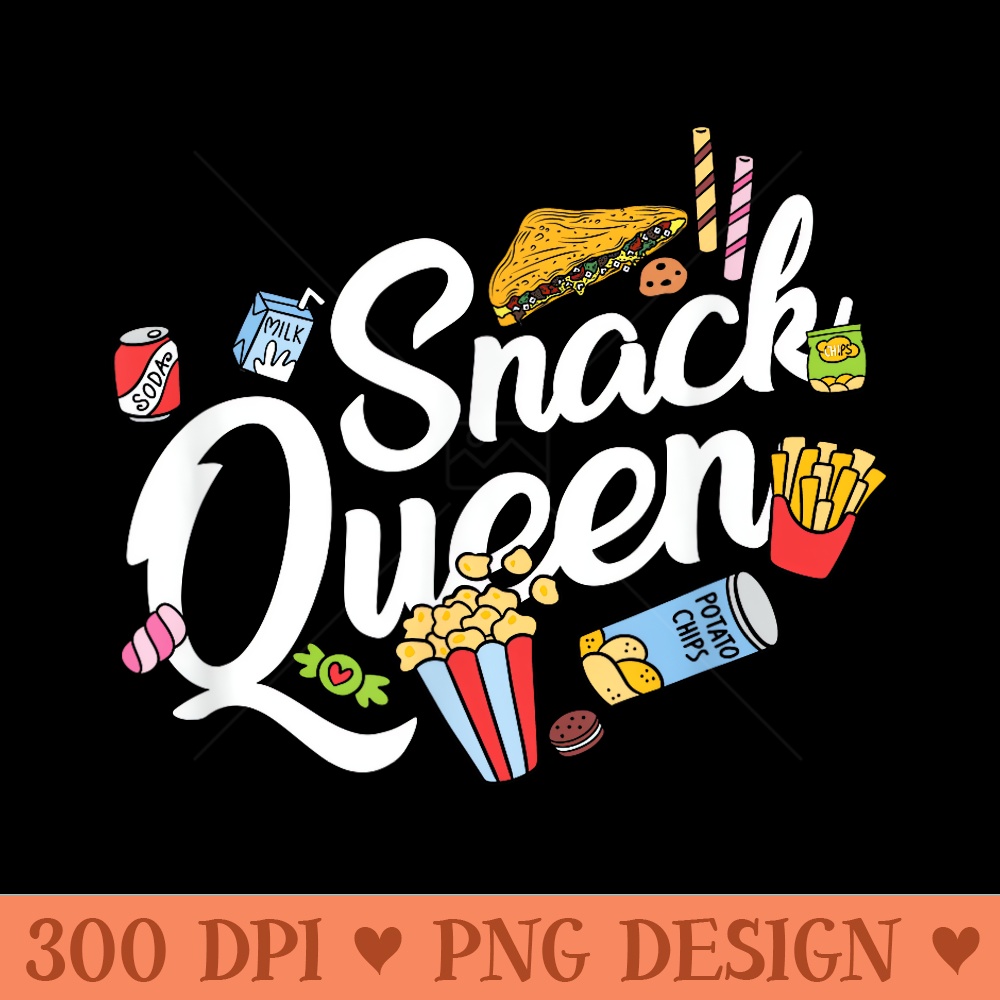 Funny Snack Lover Designs For Girls Snack Queen - Printable | Inspire ...