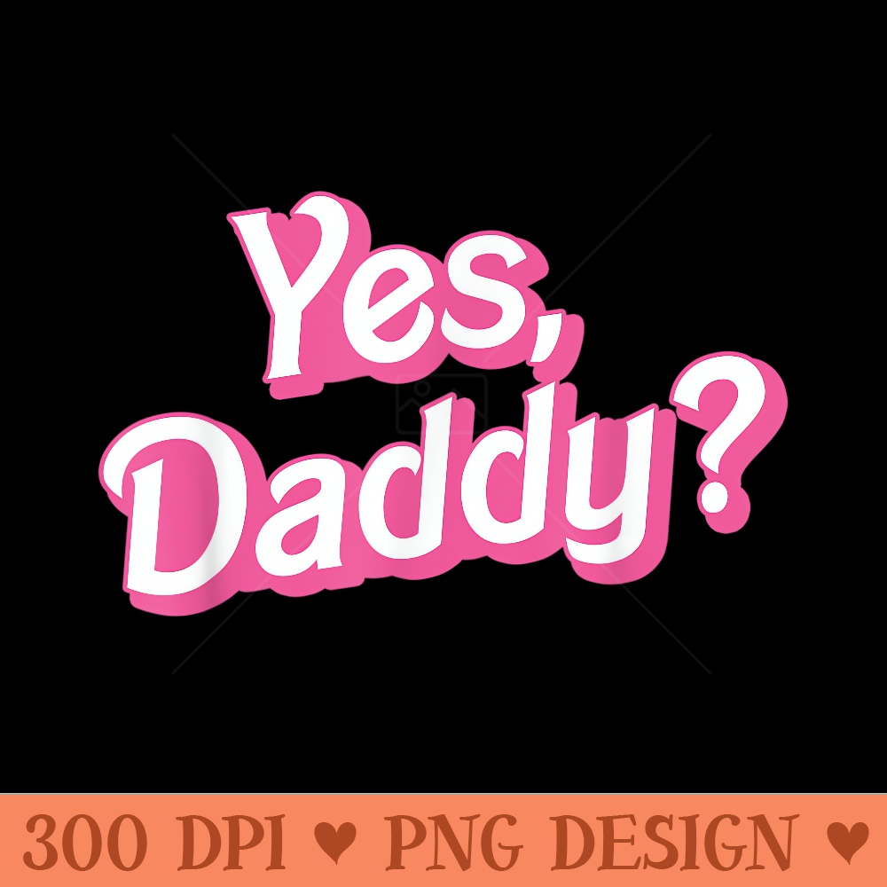 Yes Daddy Babygirl Dads Girl Bad Girls DDLG Little Girl - PN | Inspire ...