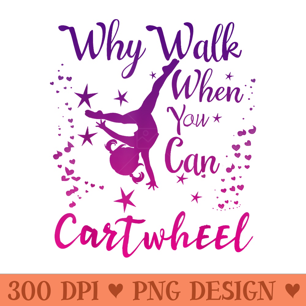 Why Walk When You Can Cartwheel Gymnastics Play Girls Top - | Inspire ...