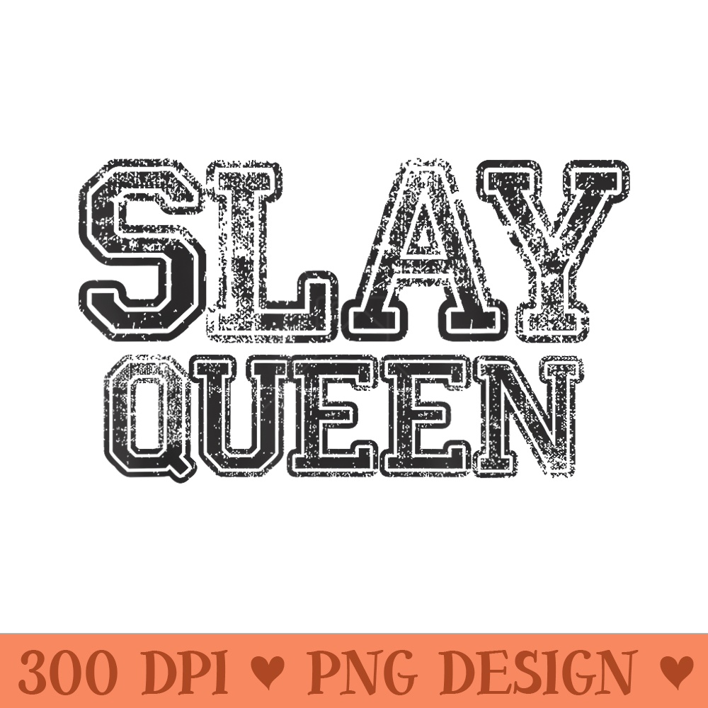 Slay Queen s Printed College Font Quote - Digital PNG Artwor | Inspire ...