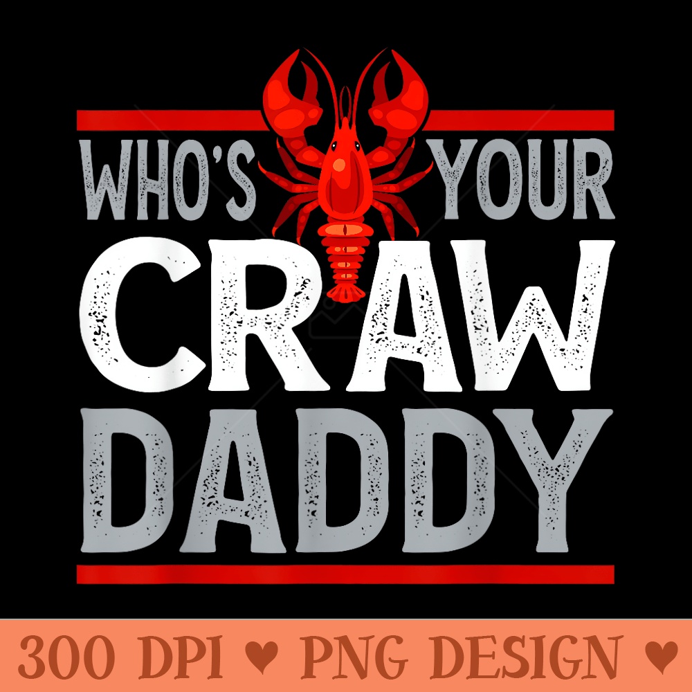 Funny Crawfish Season Seafood Crayfish Whos Your Crawdaddy - | Inspire ...