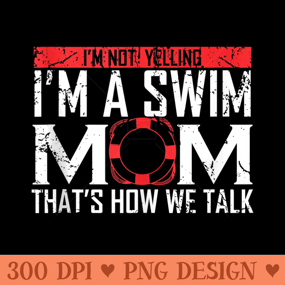 Im Not Yelling Im a Swim Mom swim team gift for women moms - | Inspire ...