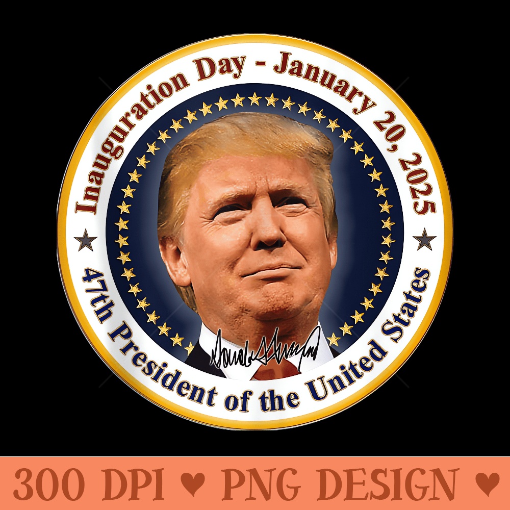 Inauguration Day 2025 Donald Trump 47th President - Design P | Inspire ...