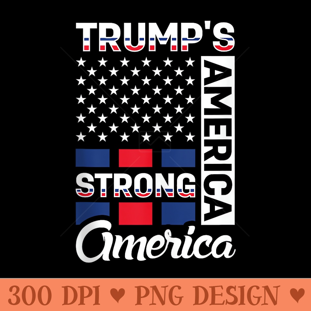 Trumps America, Strong America Trump - Ready To Print PNG De | Inspire ...
