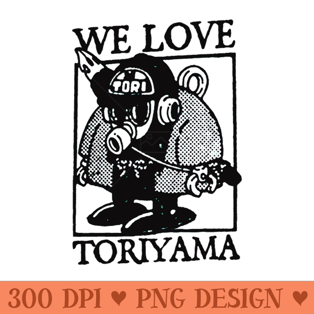 we love akira toriyama - Ready To Print PNG Designs | Inspire Uplift