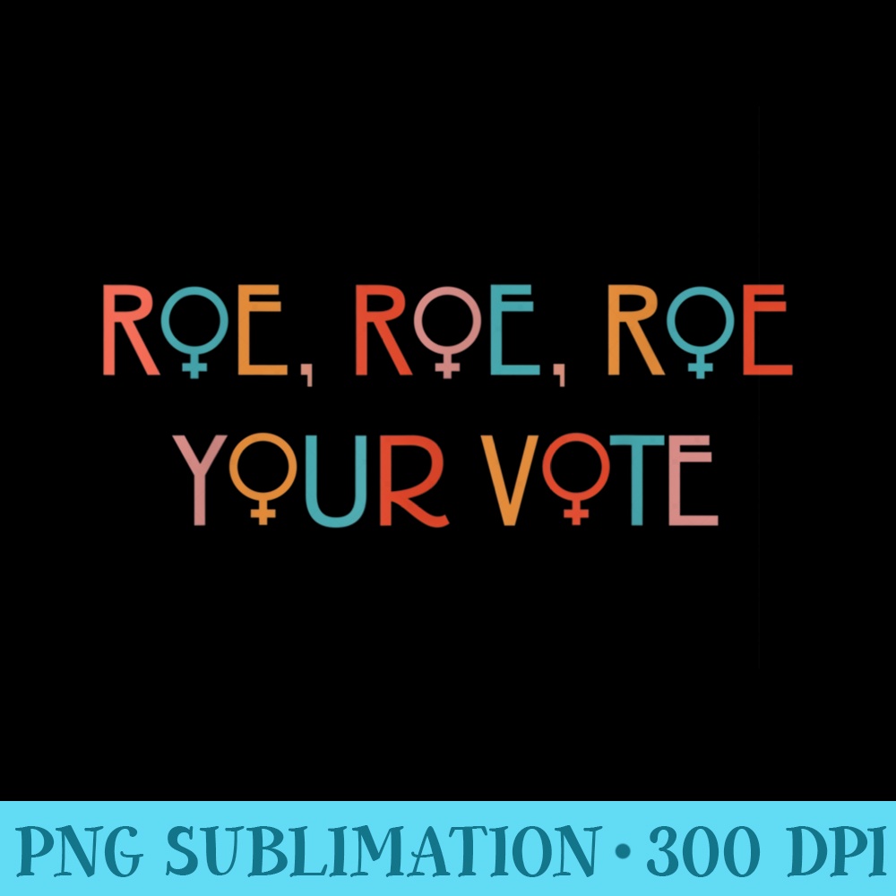 Roe Your Vote - PNG Clipart | Inspire Uplift
