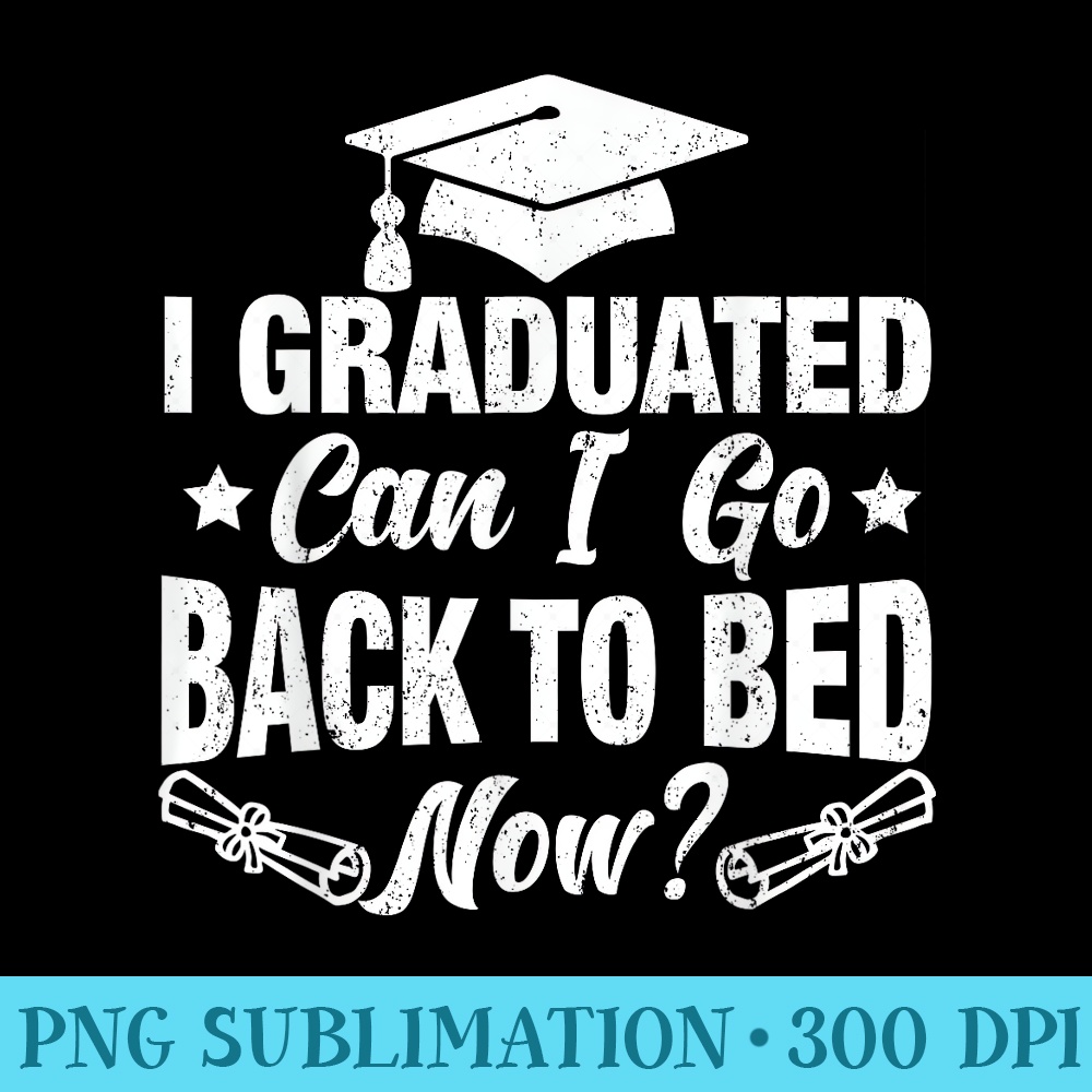 Funny I Graduated Back To Bed Best Graduation For Him Her - | Inspire ...