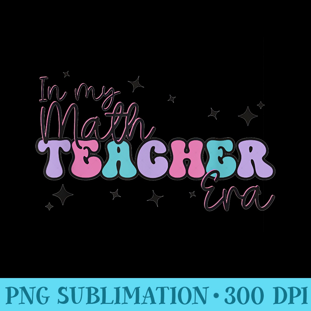 In My Math Teacher Era Back to School Teacher Team - PNG Dow | Inspire ...