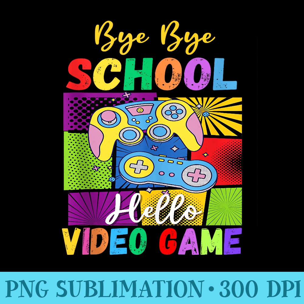 Bye School Hello Video Games Last Days Of School Summer Game | Inspire ...
