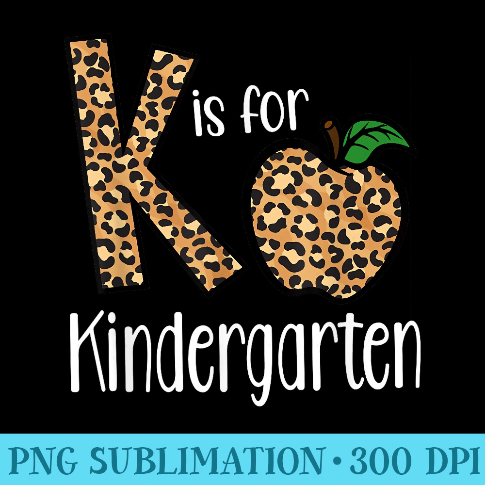 K Is for Kindergarten Back to School Teacher Student - PNG D | Inspire ...