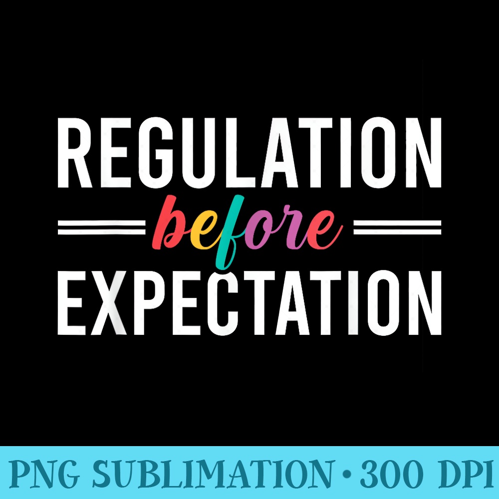 Regulation Before Expectation - Printable PNG Graphics | Inspire Uplift