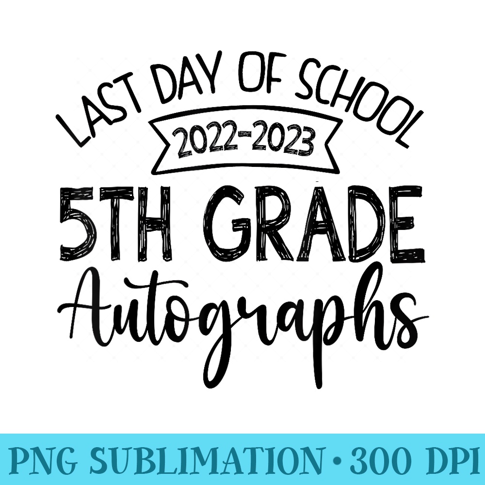 2023 Last Day of School Autograph 5th Grade Graduation - PNG | Inspire ...