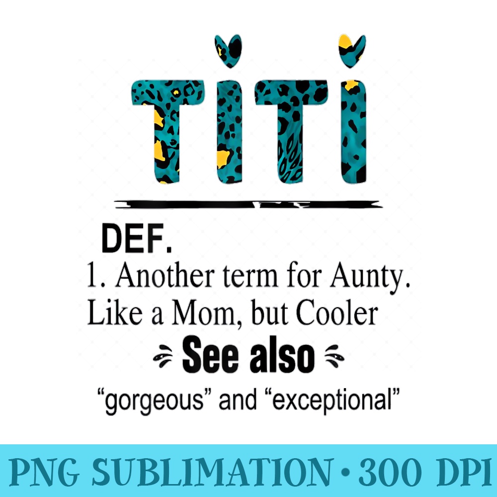 s Titi Definition Another Term For Auntie like a mom Funny - | Inspire ...