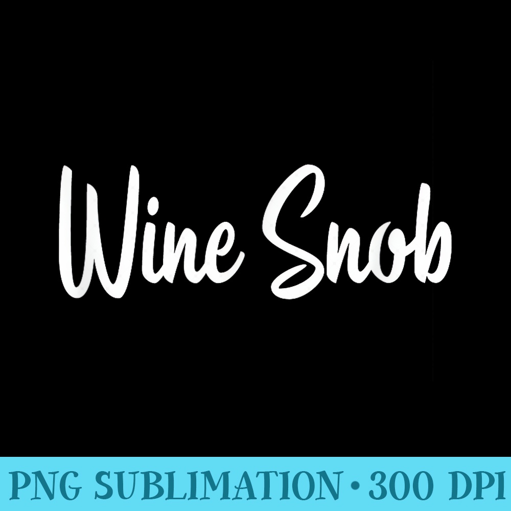Wine Snob - PNG Download Graphic | Inspire Uplift