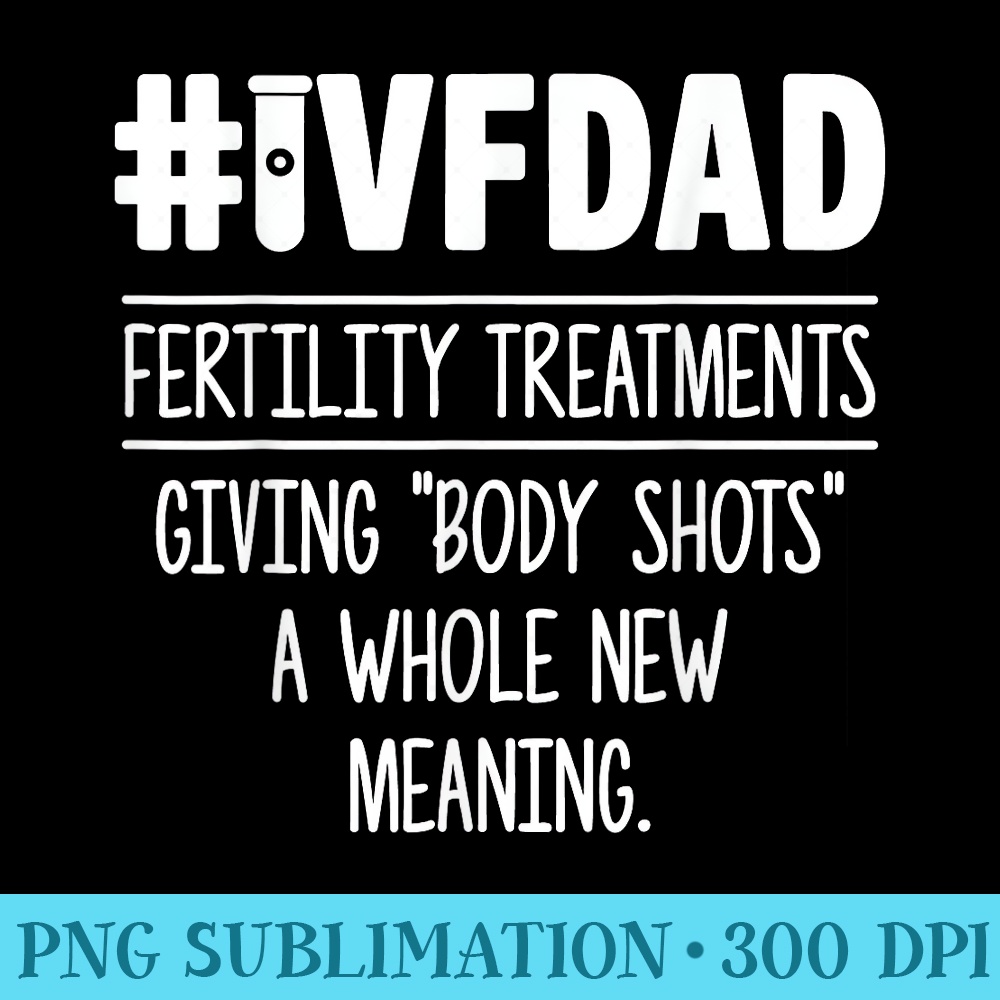 IVF Warrior Dad Shot Transfer Day Infertility - PNG Download | Inspire ...