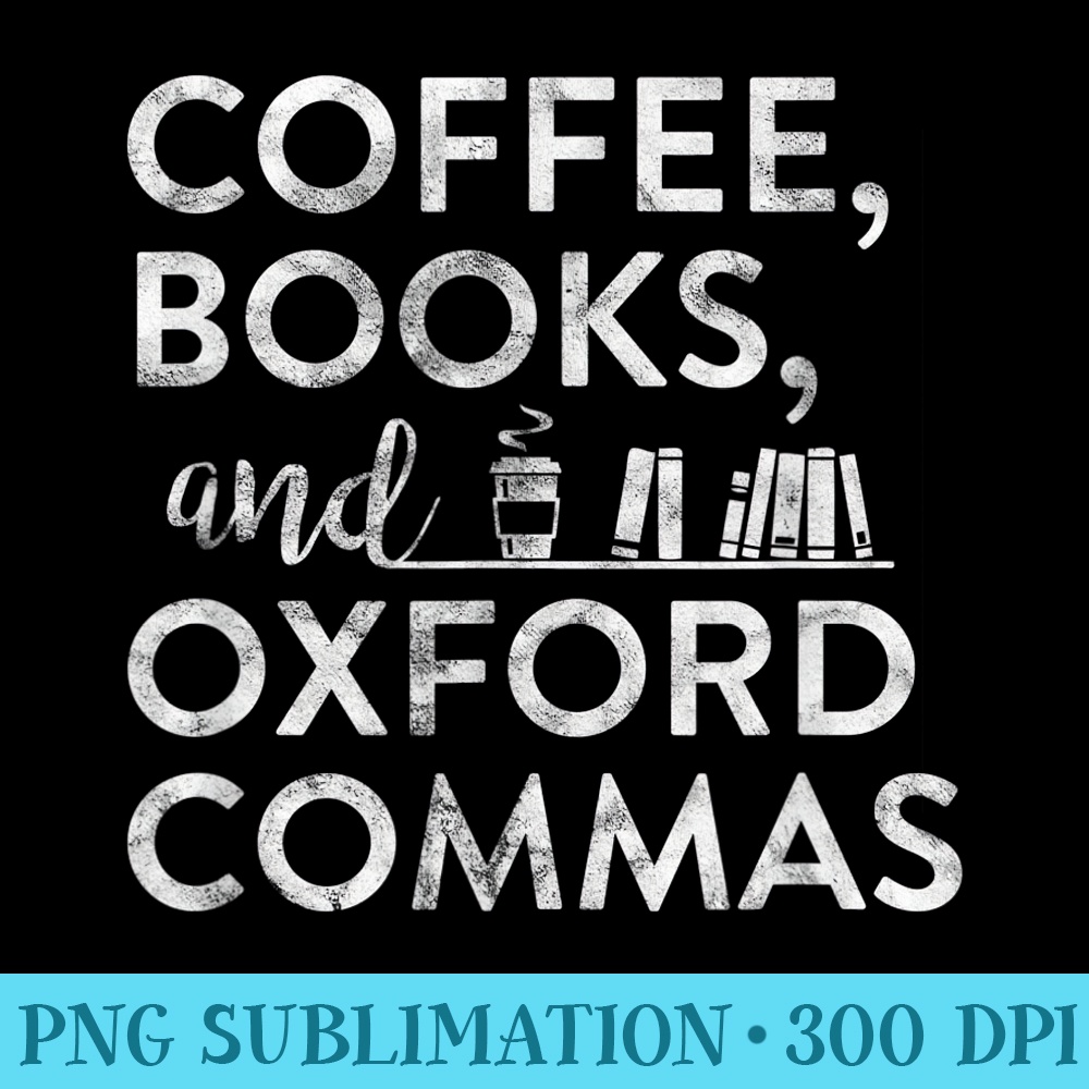 Coffee, Books, Oxford Comma Funny Geek Writer Grammar - Read | Inspire ...