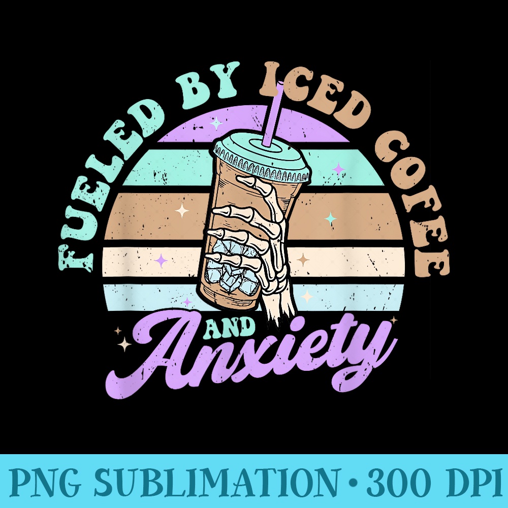 Fueled By Iced Coffee and Anxiety Funny Retro Coffee Lover - | Inspire ...