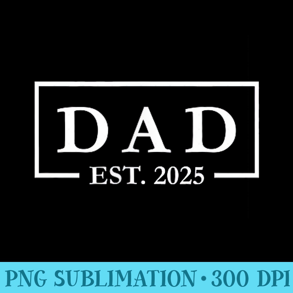 Fathers Day Dad Est. 2025 Logo Expect Baby Men New Dad Wife | Inspire ...