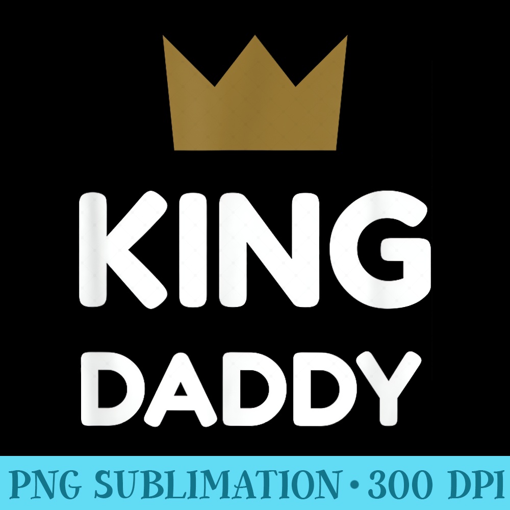 King Daddy Funny Fathers Day Dad Son Birthday Present - Down | Inspire ...