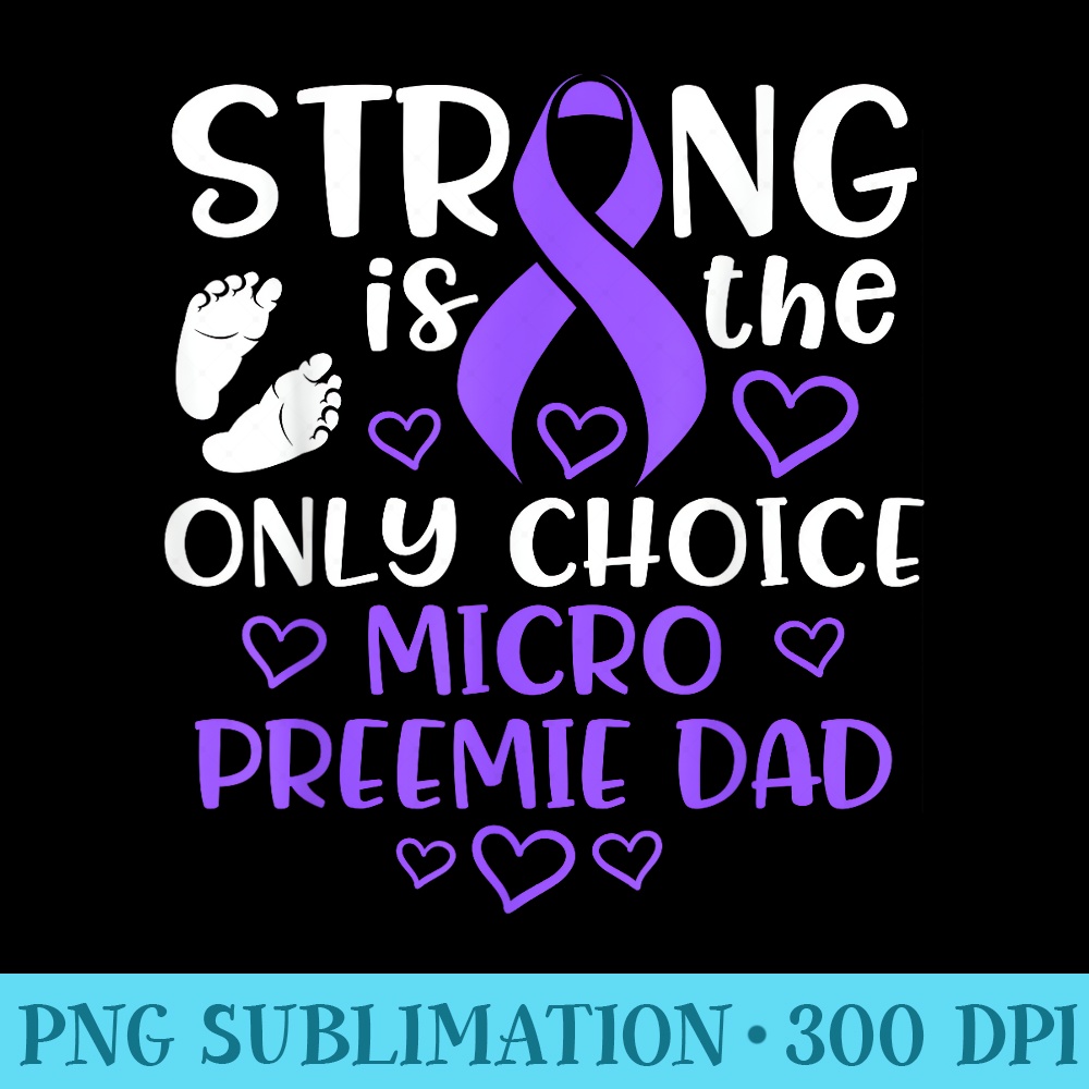 Micro Preemie NICU New Dad Strong Premature Birth - Free Tra | Inspire ...