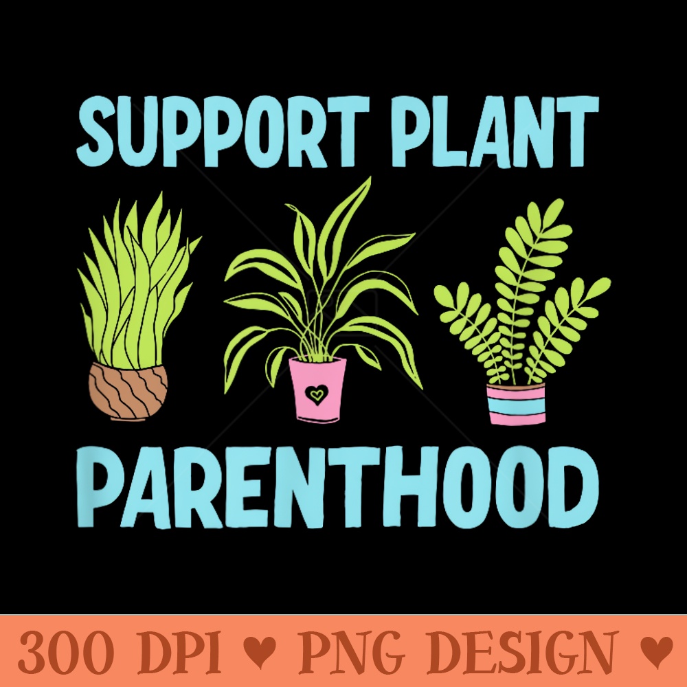 Support Plant Parenthood Gardening Plants - Free PNG downloa | Inspire ...