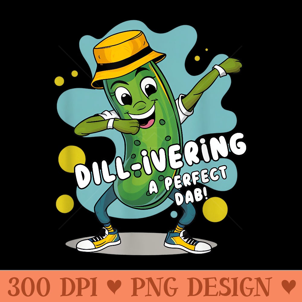Dillivering the Perfect Dab Pickle Pun Dabbing Dance Lovers | Inspire ...