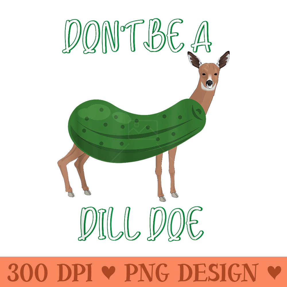 Dill Doe Dill Pickle - High Quality PNG files | Inspire Uplift