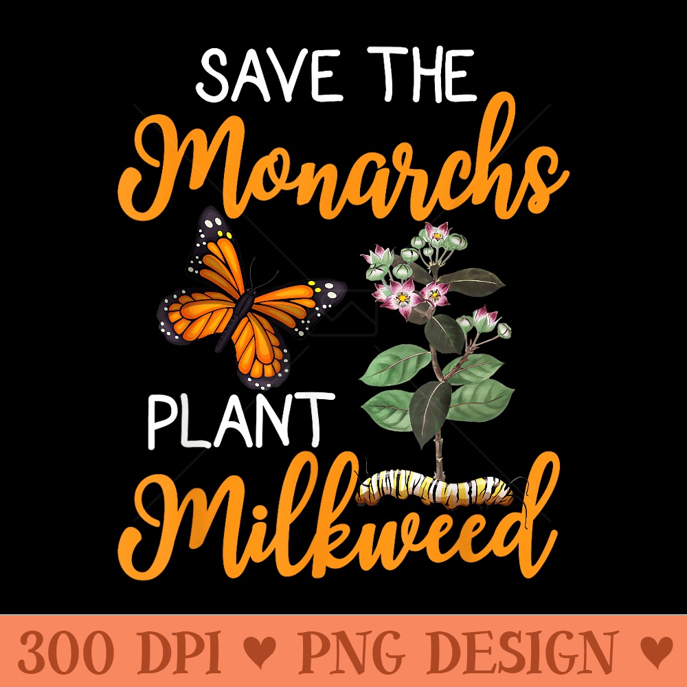Save The Monarchs Plant Some Milkweed - PNG clipart download - Inspire ...