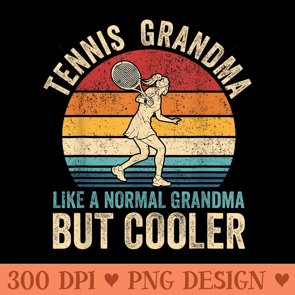 Tennis Grandma Like A Normal Grandma But Cooler Vintage - Hi | Inspire ...
