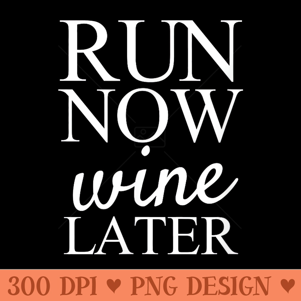 run now wine later T - High Quality PNG Clipart | Inspire Uplift