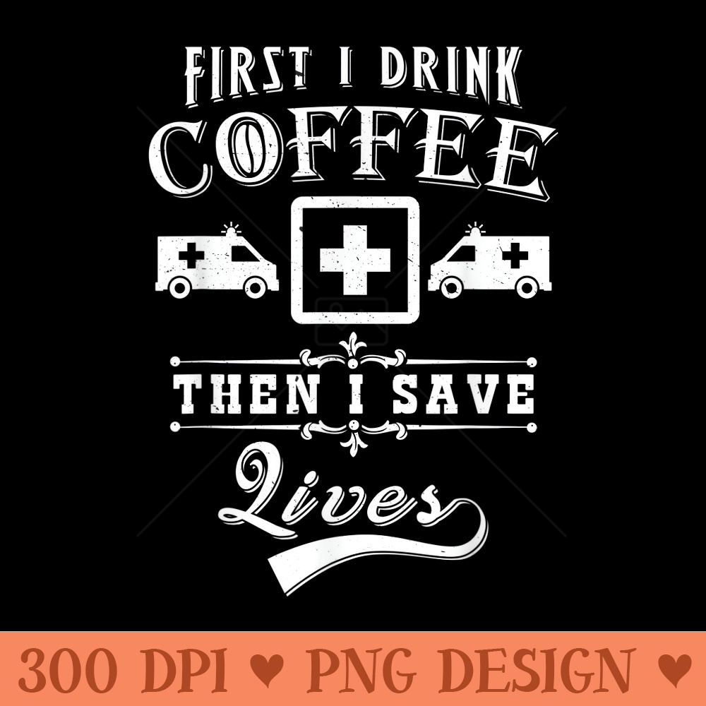 EMT Paramedic First Responder Funny Coffee Lover - Beautiful | Inspire ...