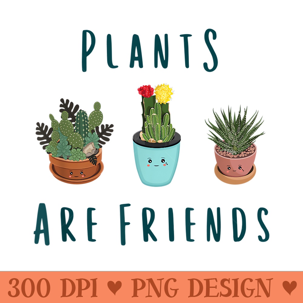 Plants Are Friends Plant Lover Gardener Gardening - Design P | Inspire ...