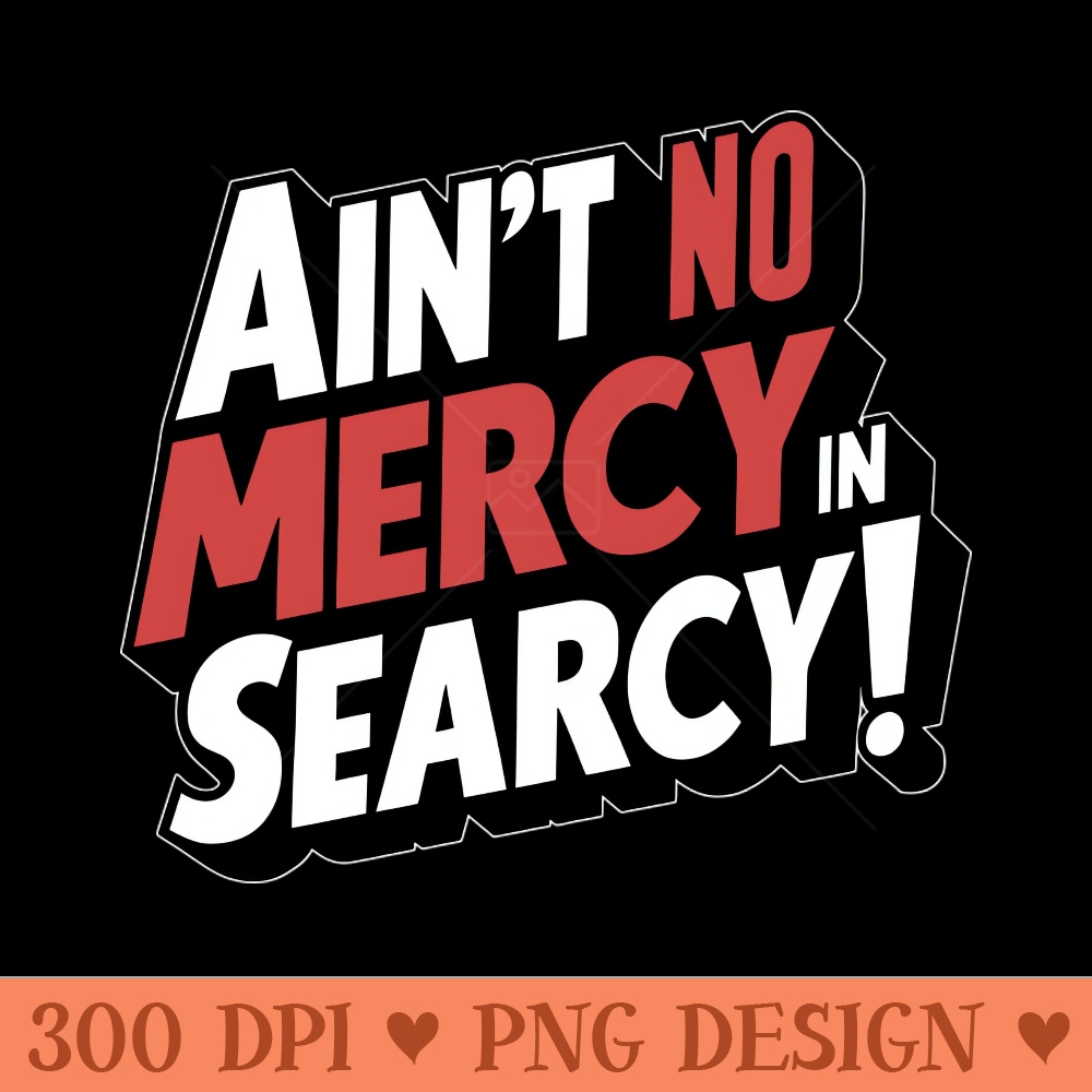 No Mercy in Searcy - Download Transparent Graphic | Inspire Uplift