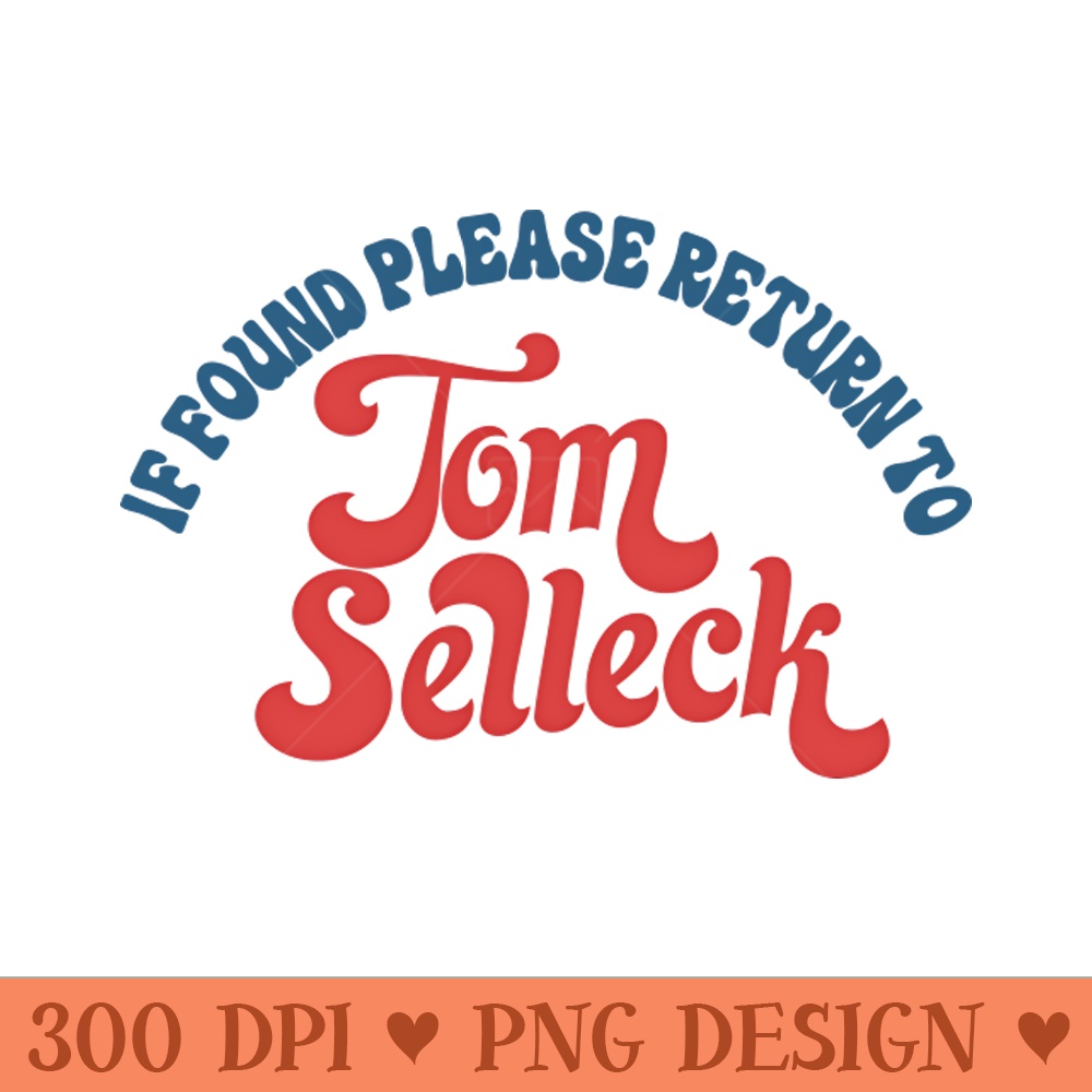 If Found Please Return To Tom Selleck - High Resolution PNG | Inspire ...